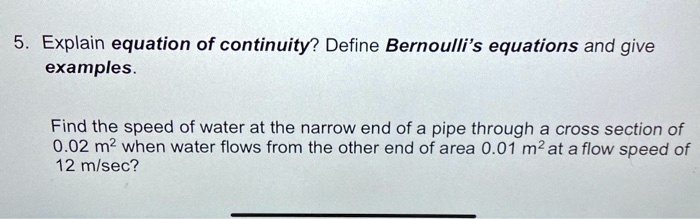 SOLVED: Explain the equation of continuity? Define Bernoulli's equation ...