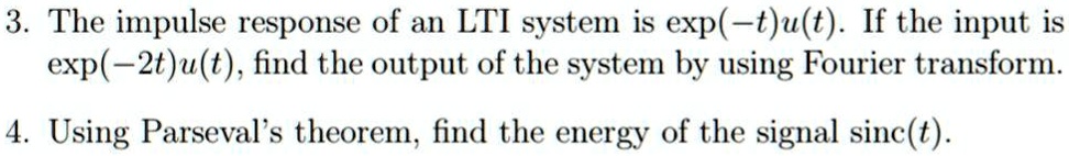 3 the impulse response of an lti system is exptut if the input is exp 2tut find the output of ...