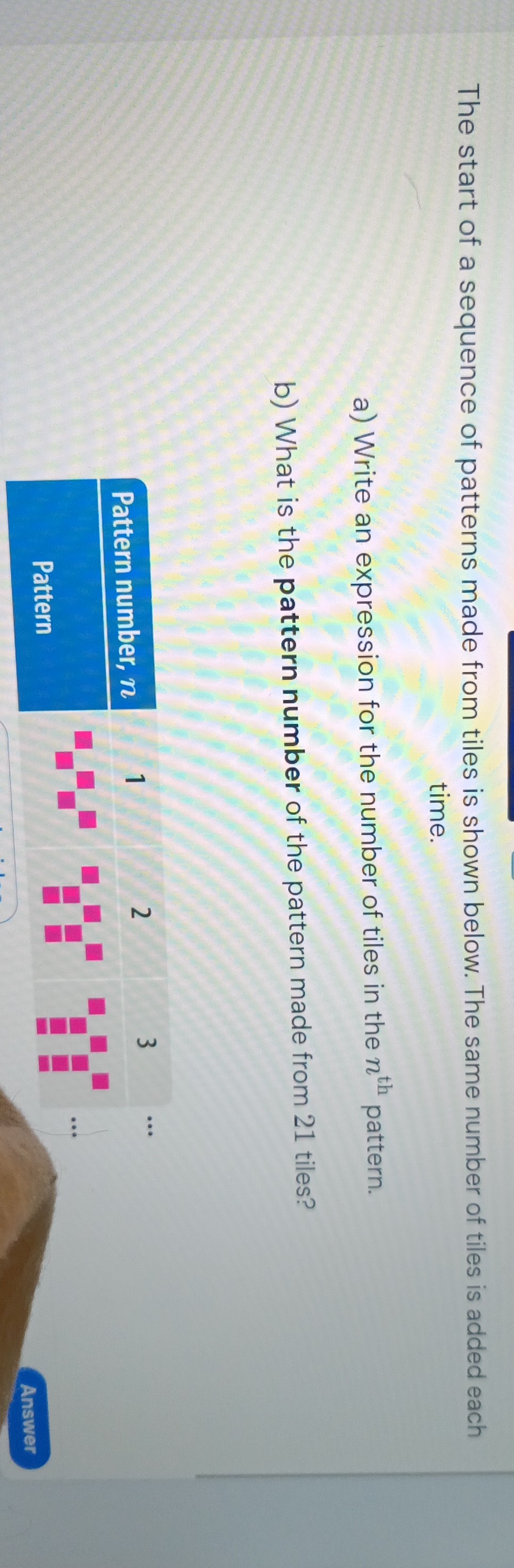 SOLVED: The start of a sequence of patterns made from tiles is shown below. The same number of ...