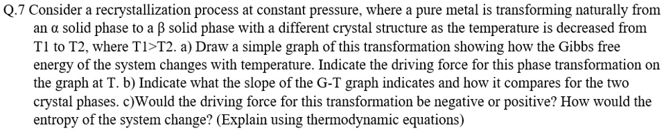 Solved Q7 Consider A Recrystallization Process At Constant Pressure Where A Pure Metal Is 6750