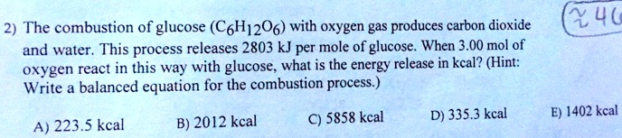 SOLVED: 4( 2) The combustion of glucose (C6H1206) with oxygen gas ...
