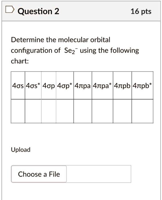 question 2 16 pts determine the molecular orbital configuration of se2 ...