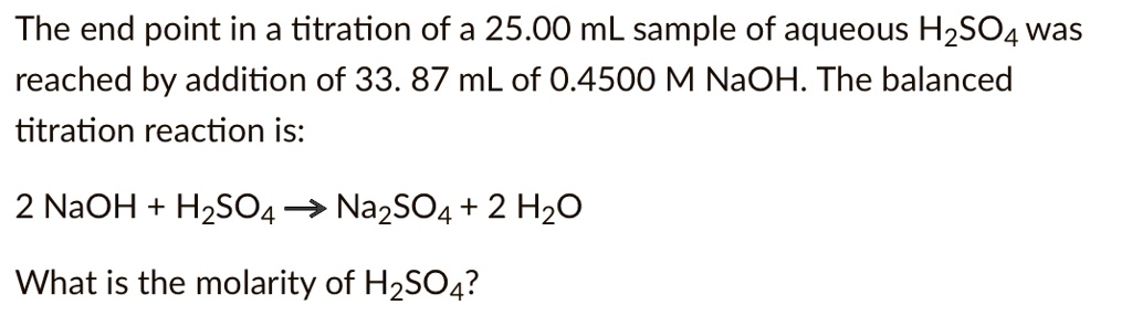 SOLVED: The end point in a titration of a 25.00 mL sample of aqueous ...