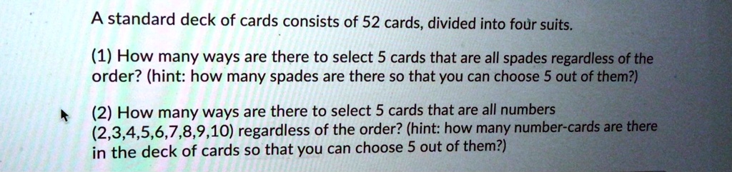 SOLVED: A standard deck of cards consists of 52 cards, divided into ...