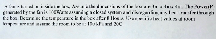 SOLVED: A fan is turned on inside the box. Assume the dimensions of the ...