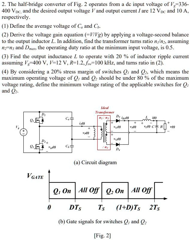 SOLVED: 2.The half-bridge converter of Fig.2 operates from a dc input ...