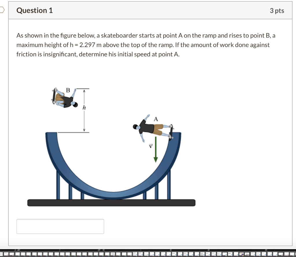 question 1 3 pts as shown in the figure below a skateboarder starts at ...