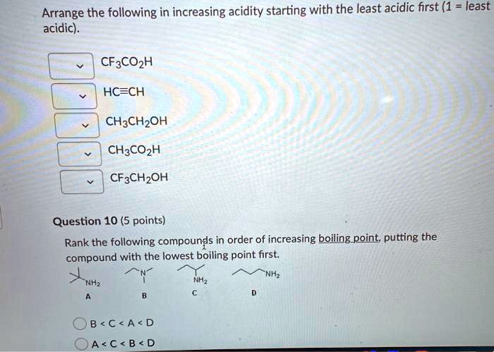 [GET ANSWER] arrange the following in increasing acidity starting with ...