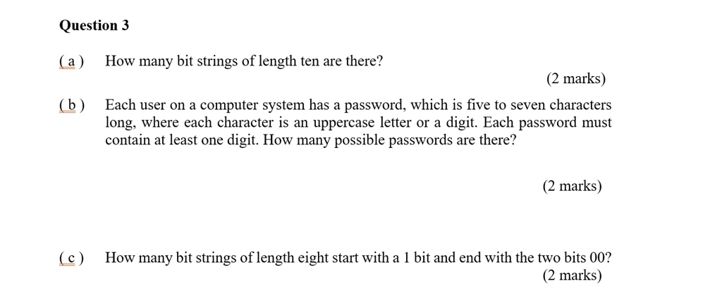 Question 3 (a) How many bit strings of length ten are there? (2 marks ...