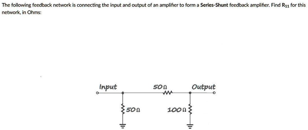 SOLVED: The following feedback network is connecting the input and ...