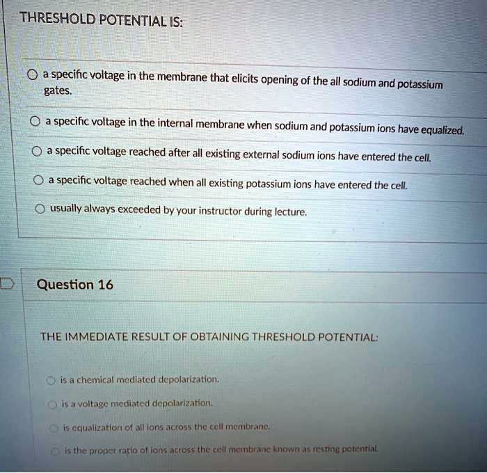 SOLVED: Anatomy Qs: THRESHOLD POTENTIAL: A specific voltage in the ...