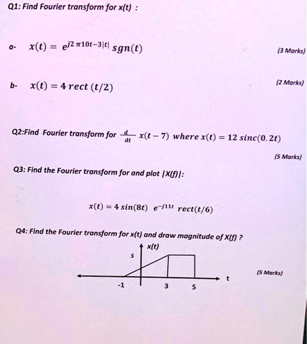 Solved Q1 Find Fourier Transform For X T X T E72 M1ot 3t1 Sgn T 3
