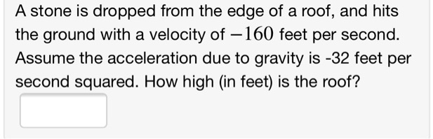 SOLVED: A stone is dropped from the edge of a roof, and hits the ground ...