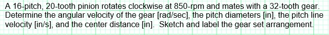 SOLVED: A 16-pitch, 20-tooth pinion rotates clockwise at 850 rpm and ...