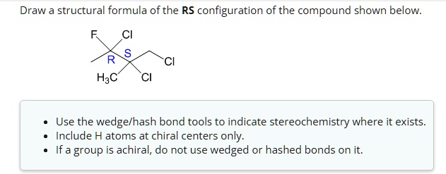 Draw a structural formula of the RS configuration of the compound shown ...
