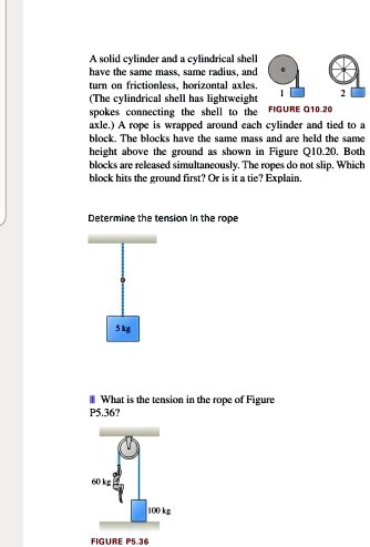 A solid cylinder and a cylindrical shell have the same mass, same ...