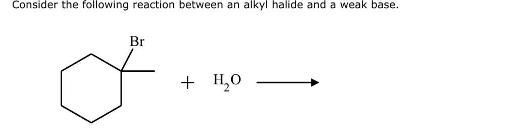 Consider the following reaction between an alkyl halide and a weak base.Br+ H2O