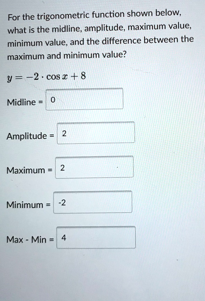 SOLVED: 'I need help figuring out out midlines, amplitude and etc. For the trigonometric ...