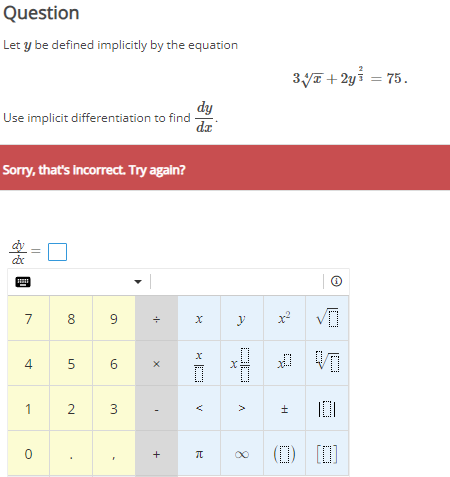 Question Let y be defined implicitly by the equation 3 √(x)+2 y^(2)/(3)=75 . Use implicit ...