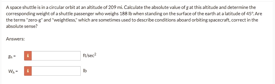 SOLVED: A space shuttle is in a circular orbit at an altitude of 209 mi ...