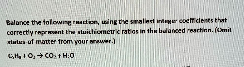 SOLVED: Balance the following reaction, using the smallest integer ...