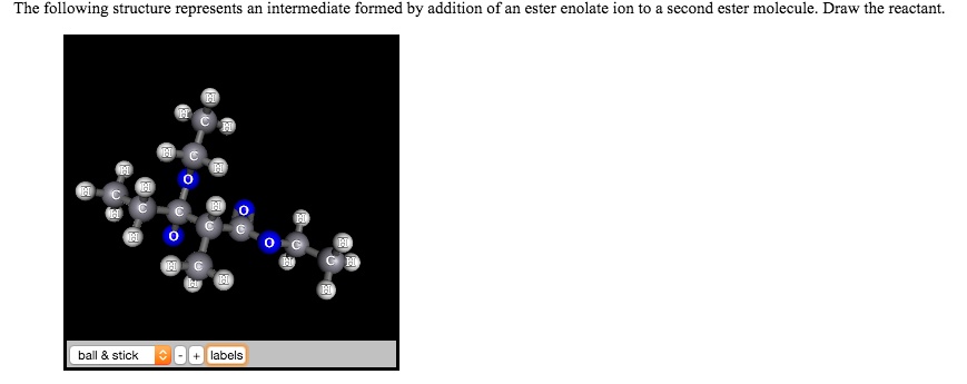 SOLVED: The following structure represents an intermediate formed by addition of an ester ...