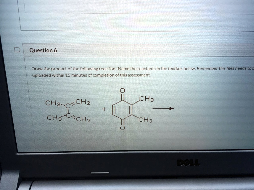Question 6 Draw the product of the following reaction. Name the reactants in the textbox below ...