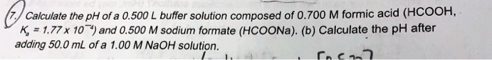 7. Calculate the pH of a 0.500 L buffer solution composed of 0.700 M ...