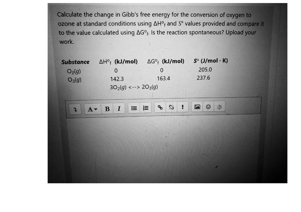 SOLVED: Calculate the change in Gibbs' free energy for the conversion of oxygen to ozone at ...