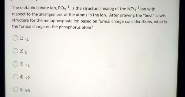 the metaphosphate ion po3 is the structural analog of the no3 ion with ...