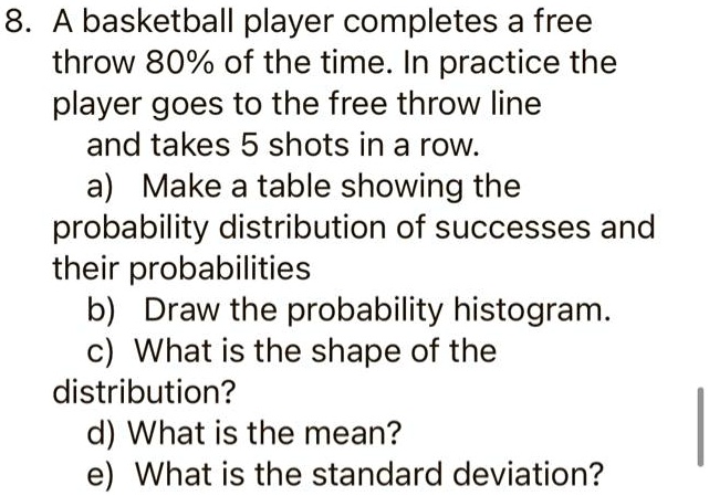 SOLVED: 8 A basketball player completes a free throw 80% of the time In ...
