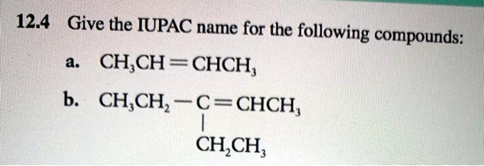 SOLVED: 12.4 Give the IUPAC name for the following' compounds: a. CH,CH ...