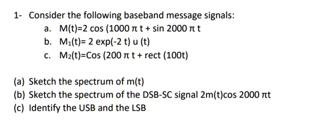 Consider The Following Baseband Message Signals A M T 2 Cos 1000t Sin 2000t T B M1 T