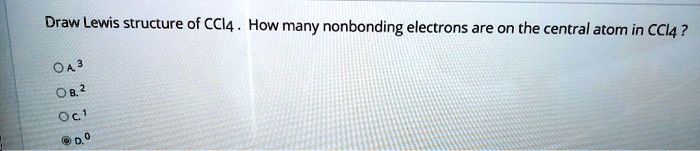 Draw Lewis Structure Of Ccl4 How Many Nonbonding Electrons Are On The