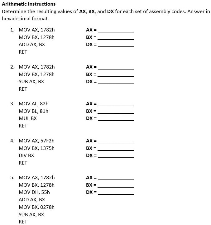 Arithmetic Instructions Determine the resulting values of AX, BX, and DX for each set of ...
