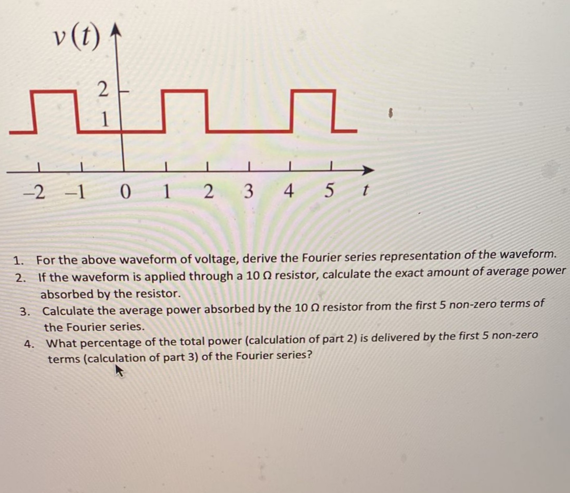 1. For the above waveform of voltage, derive the Fourier series ...