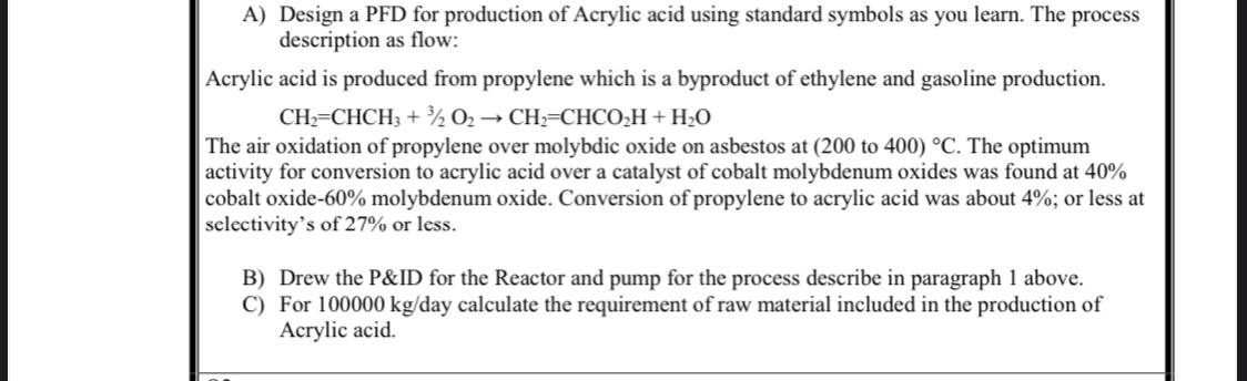 SOLVED: A) Design a PFD for production of Acrylic acid using standard ...