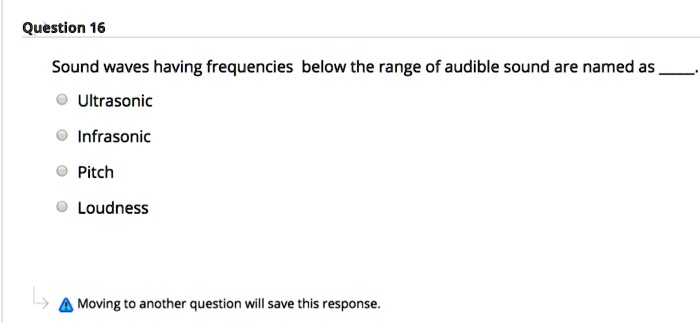 SOLVED: Question 16 Sound waves having frequencies below the range of ...