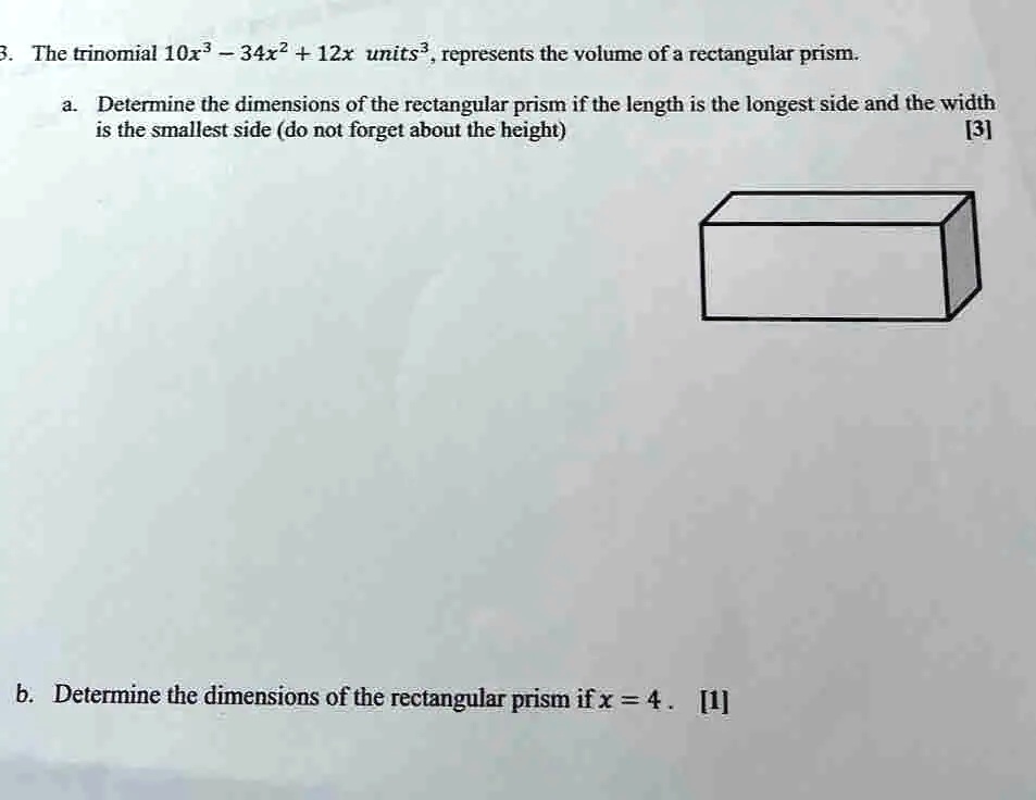 3. The trinomial 10x^3 - 34x^2 + 12x units^3, represents the volume of a rectangular prism. a ...