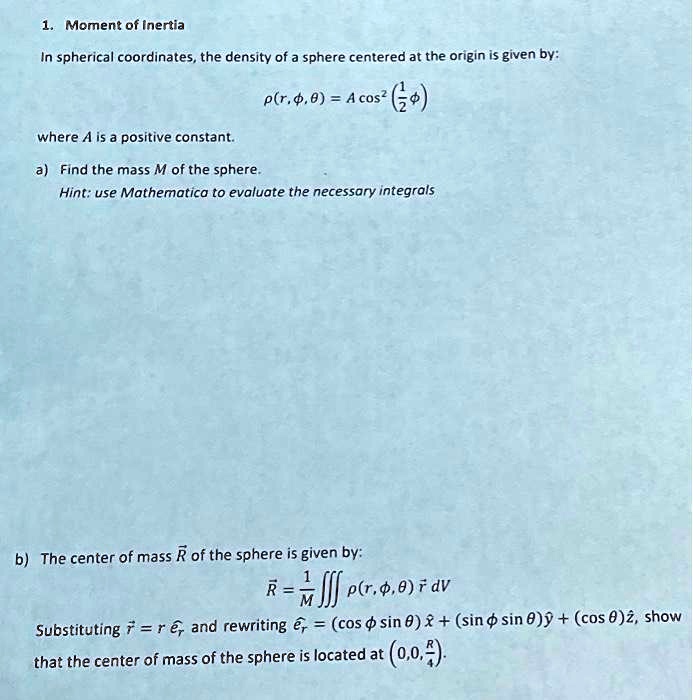 1. Moment of Inertia In spherical coordinates, the density of a sphere ...
