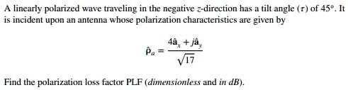 A linearly polarized wave traveling in the negative z-direction has a ...