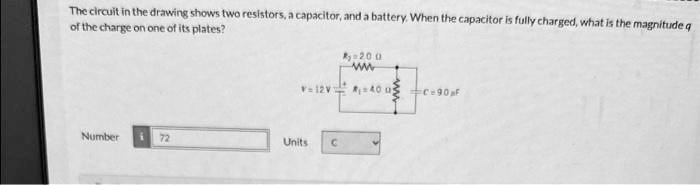 The circuit in the drawing shows two resistors, a capacitor, and a ...