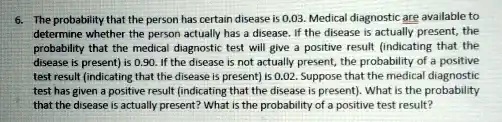 SOLVED: The probability that the person has certain disease 0.03 ...