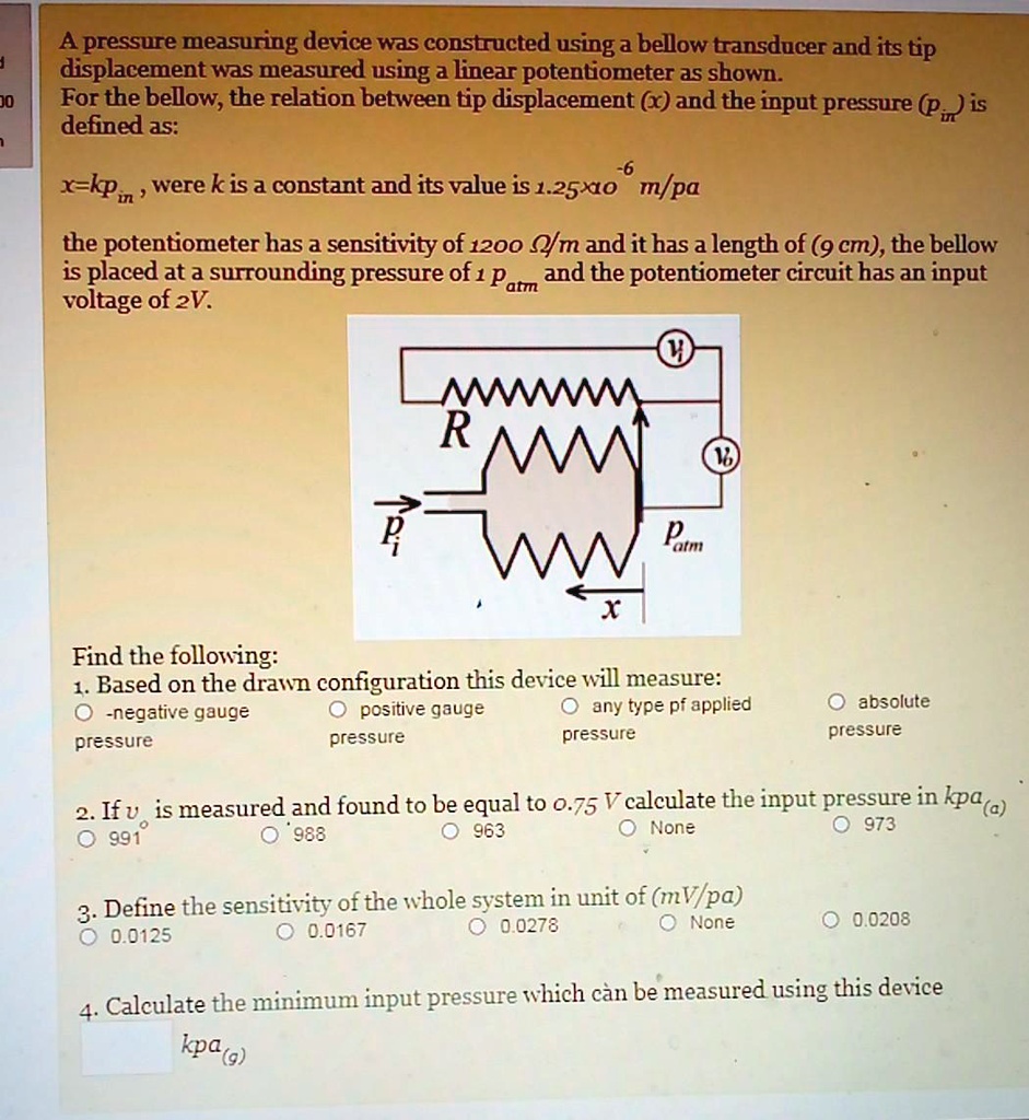 SOLVED: A pressure measuring device was constructed using a bellows ...