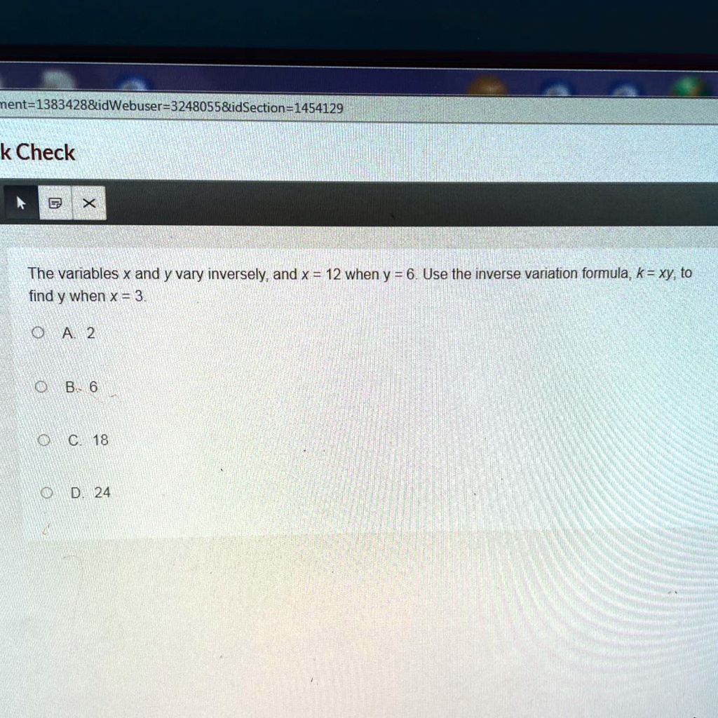 The variables x and y vary inversely, and x = 12 when y = 6. Use the ...