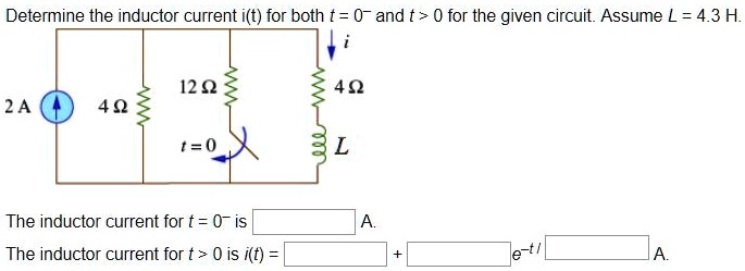 SOLVED: Determine the inductor current itfor both t=0-and t>0 for the ...