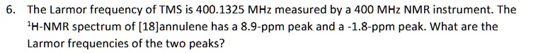 the larmor frequency of tms is 4001325 mhz measured by a 400 mhz nmr ...