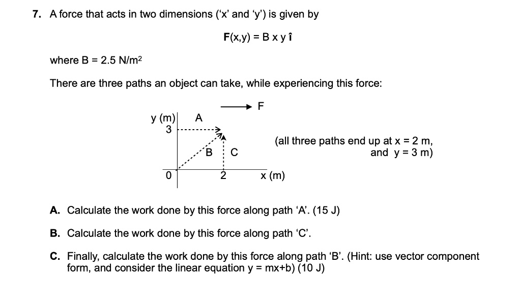 SOLVED: A force that acts in two dimensions ('x' and 'y') is given by F ...