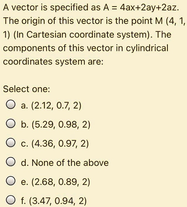 SOLVED: A vector is specified as A = 4ax + 2ay + 2az. The origin of ...