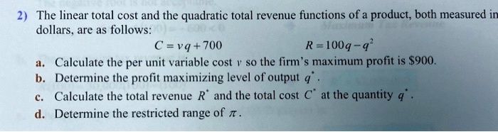 SOLVED: The linear total cost and the quadratic total revenue functions of a product, both ...